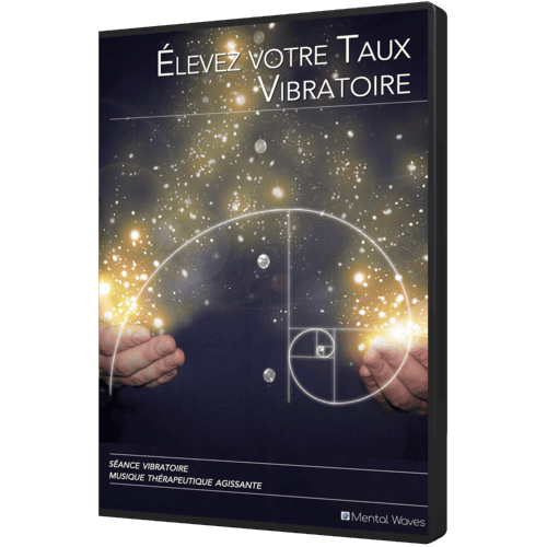 Elevez votre Taux Vibratoire | Mental Waves Elevez votre Taux Vibratoire | Mental Waves